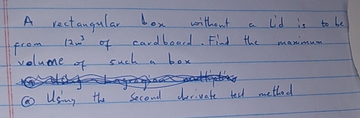 Solved A rectangular box without a lid is to be from 12m3 | Chegg.com