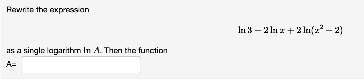 Solved Rewrite the expressionln3+2lnx+2ln(x2+2)as a single | Chegg.com