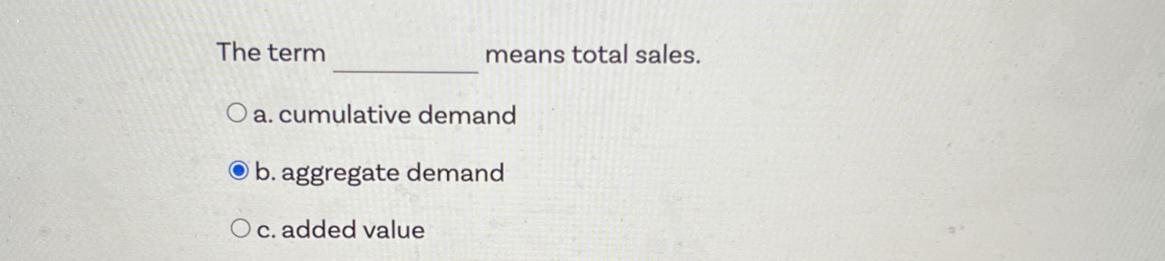 Solved The termmeans total sales.a. ﻿cumulative demandb. | Chegg.com