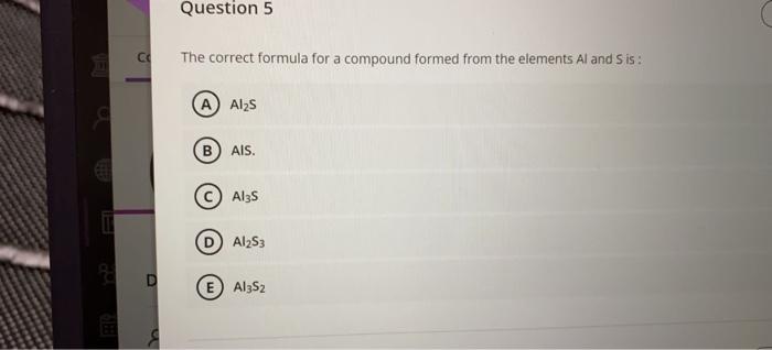Solved Question 5 The correct formula for a compound formed | Chegg.com