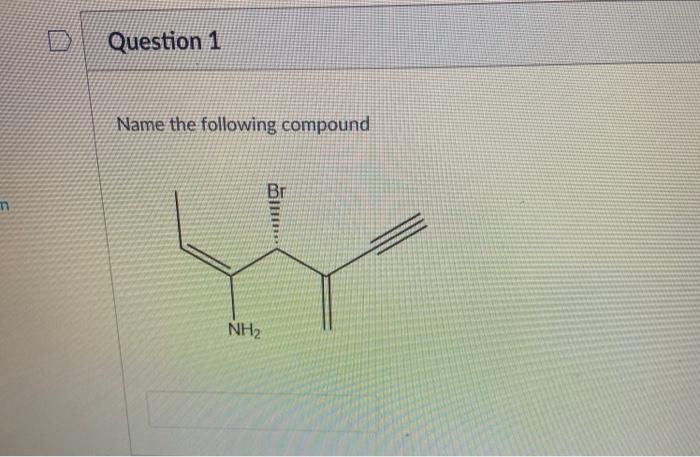 Solved Dy Question 1 Name the following compound Br NH2 | Chegg.com