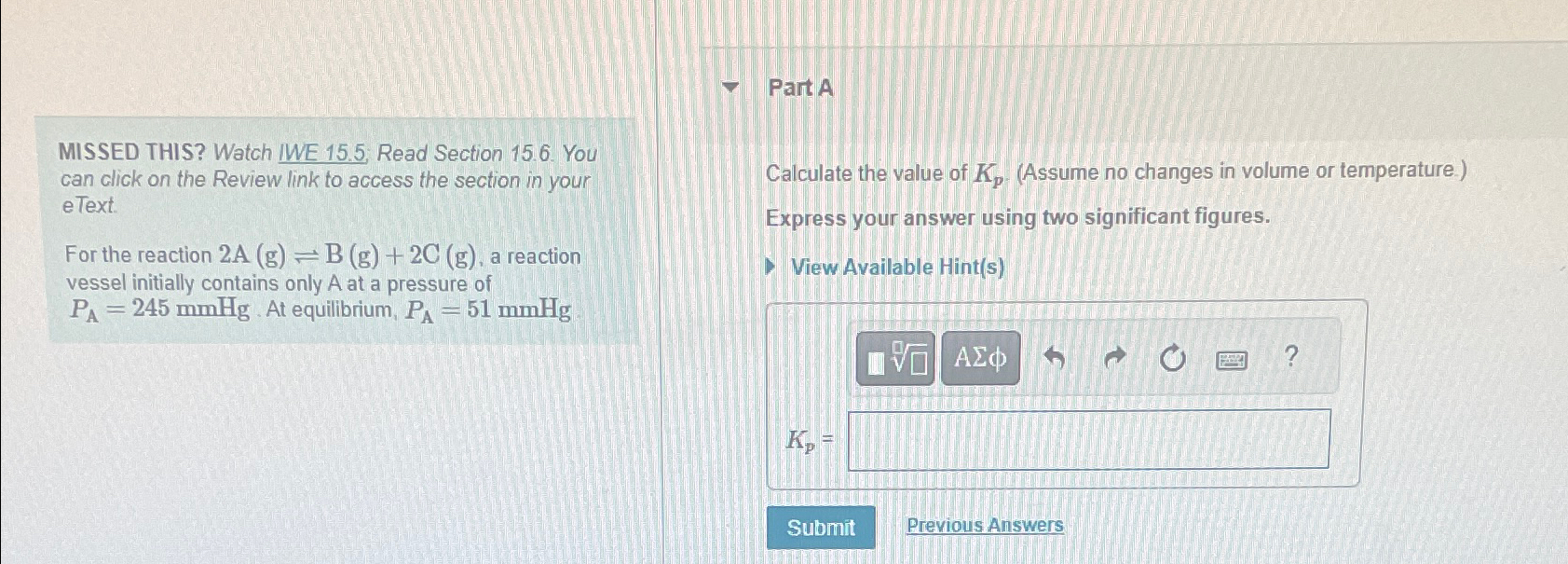 Solved For the reaction 2A(g)⇌B(g)+2C(g), ﻿a reaction vessel | Chegg.com
