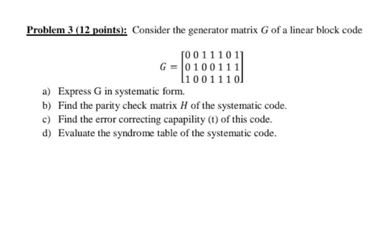 Solved Problem 3 (12 points): Consider the generator matrix | Chegg.com