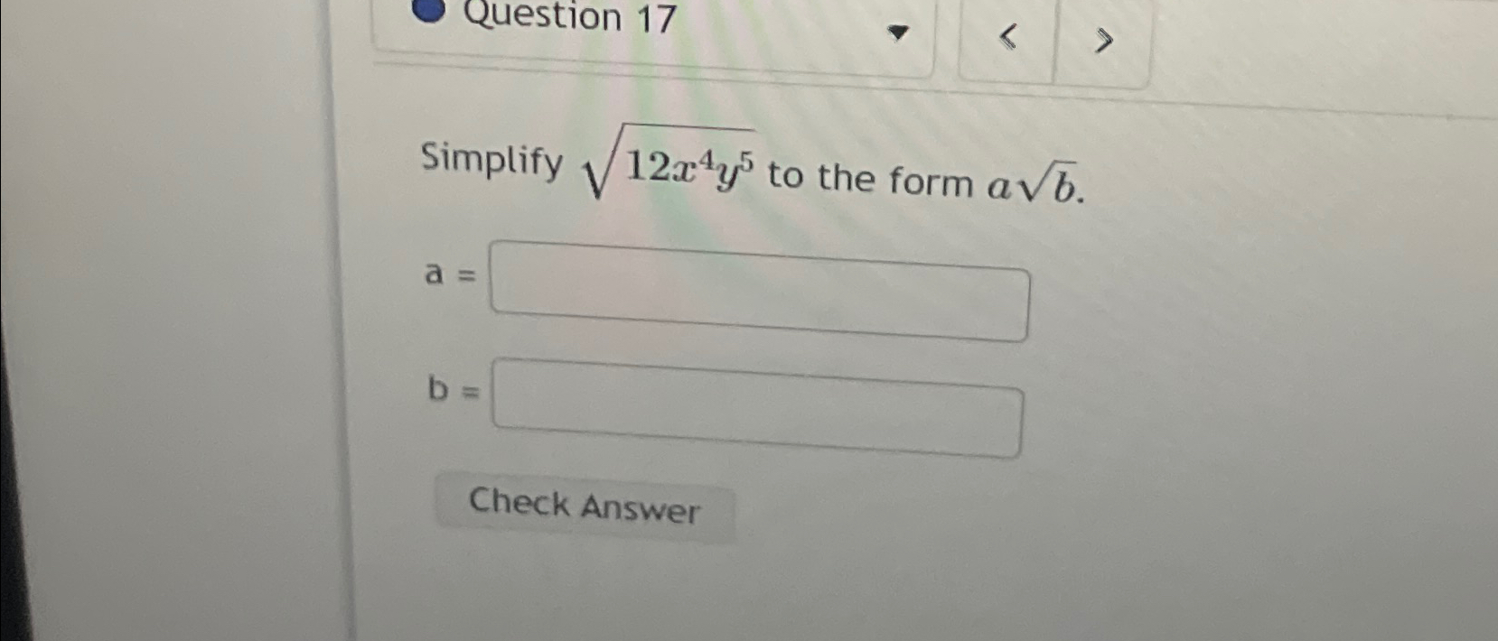 Solved Question 17Simplify 12x4y52 ﻿to the form ab2.a=b= | Chegg.com