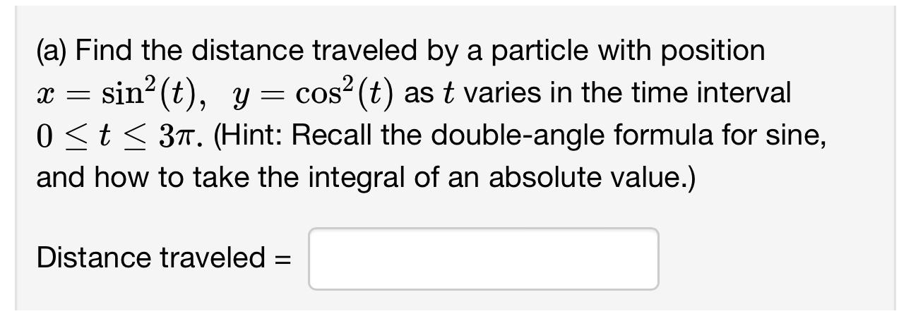 Solved (a) ﻿Find the distance traveled by a particle with | Chegg.com