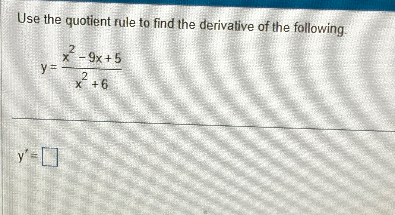 Solved Use the quotient rule to find the derivative of the | Chegg.com