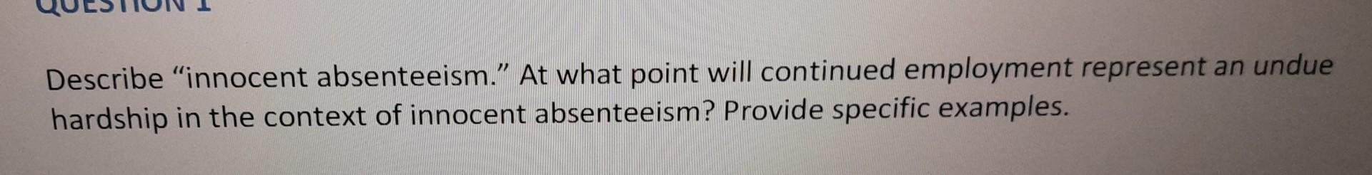 Describe "innocent absenteeism." At what point will | Chegg.com