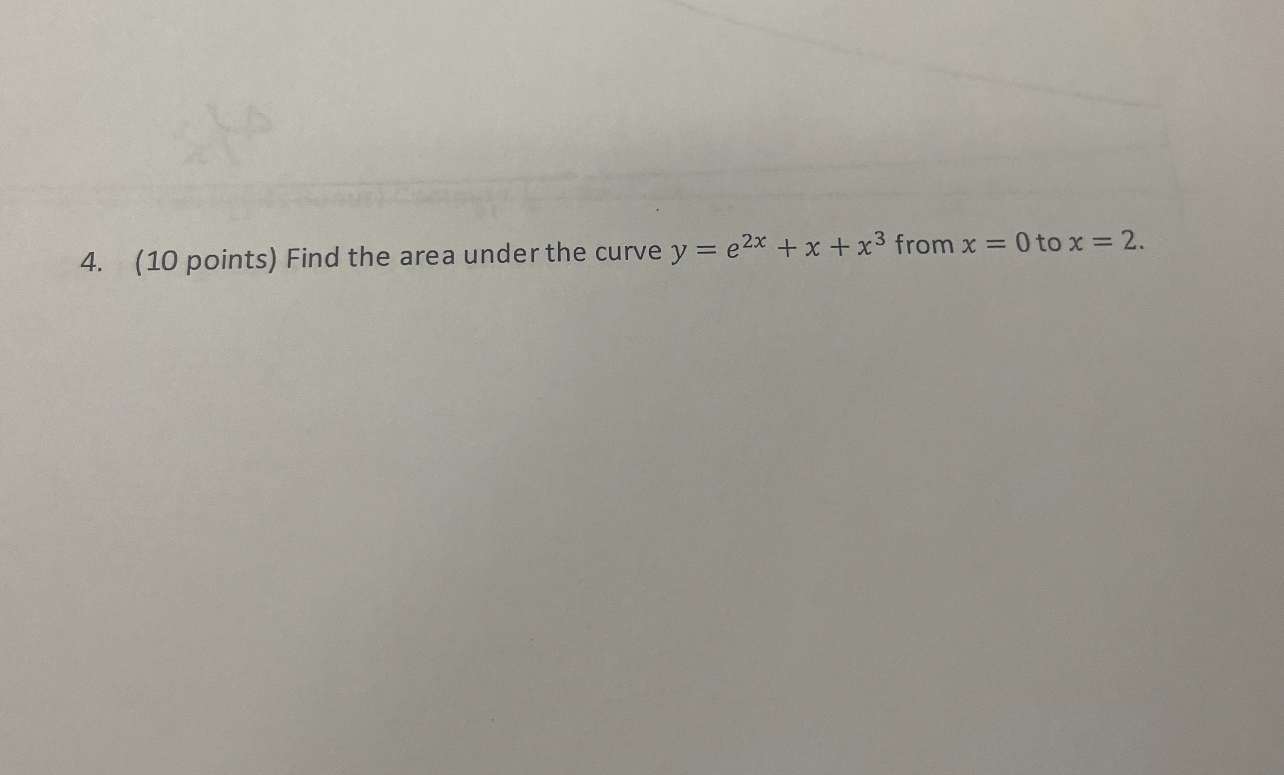 Solved (10 ﻿points) ﻿Find the area under the curve | Chegg.com