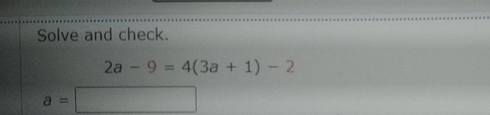 Solved Solve and check. 2a - 9 = 4(3a + 1 - 2 | Chegg.com