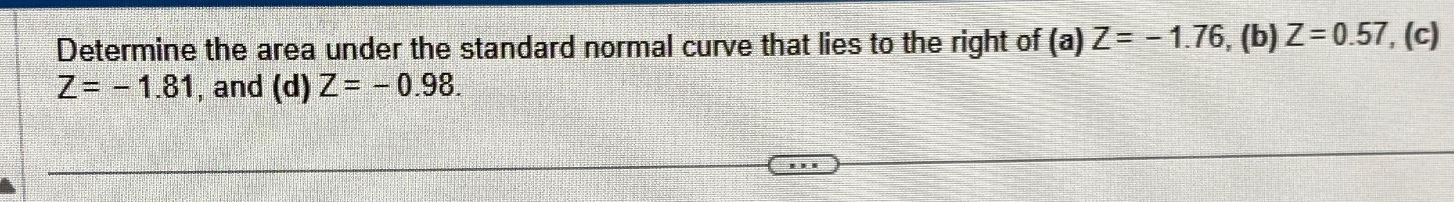 Solved Determine the area under the standard normal curve | Chegg.com