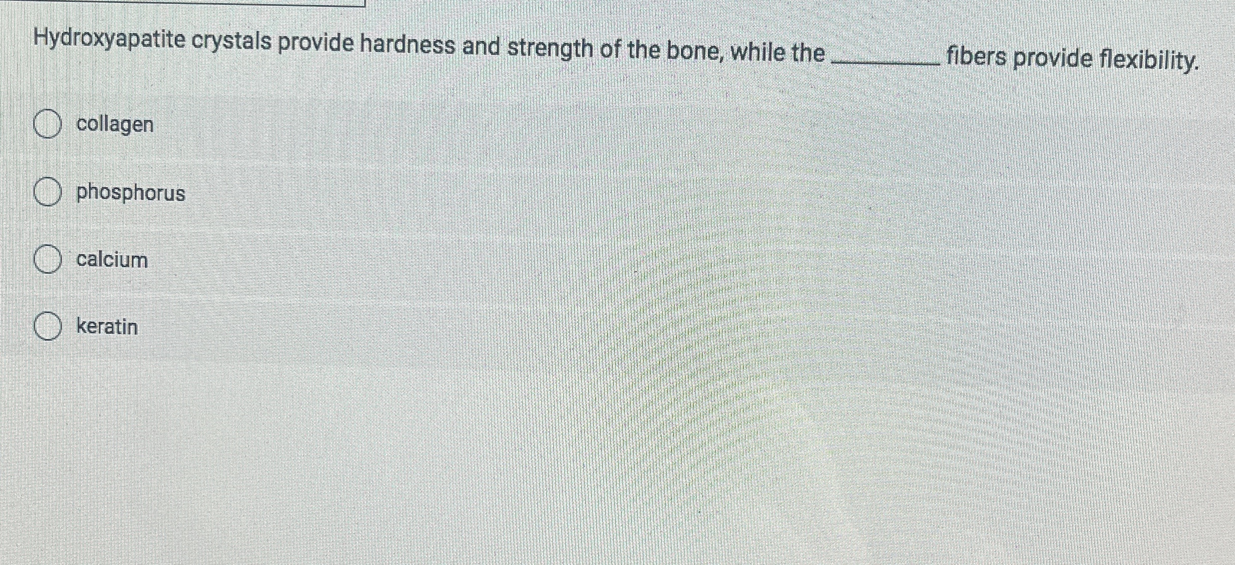 Solved Hydroxyapatite crystals provide hardness and strength | Chegg.com