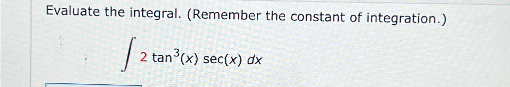 Solved Evaluate the integral. (Remember the constant of | Chegg.com