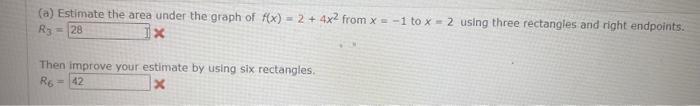 Solved (a) Estimate the area under the graph of f(x)=2+4x2 | Chegg.com