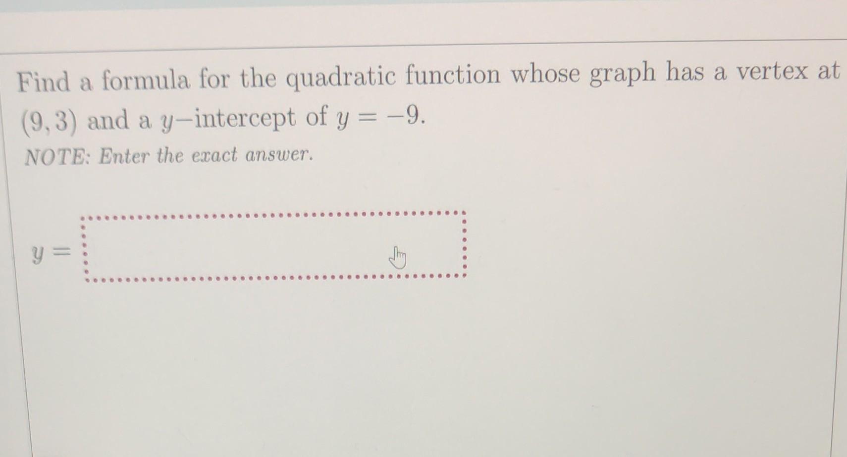 Solved Find a formula for the quadratic function whose graph | Chegg.com