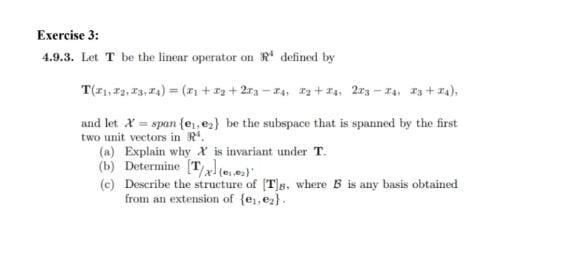 Solved Exercise 3: 4.9.3. Let T be the linear operator on R | Chegg.com