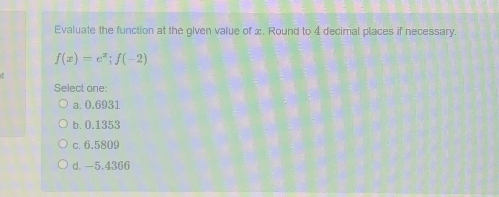 Solved Evaluate the function at the given value of x. ﻿Round | Chegg.com