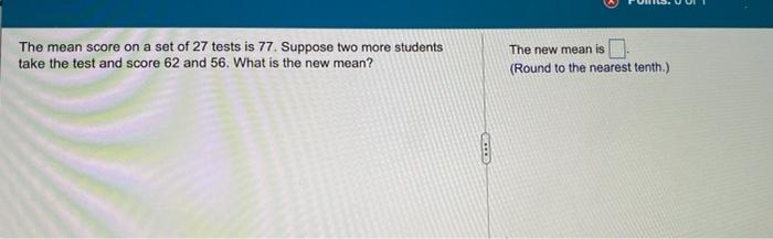 Solved The mean score on a set of 27 tests is 77. Suppose | Chegg.com