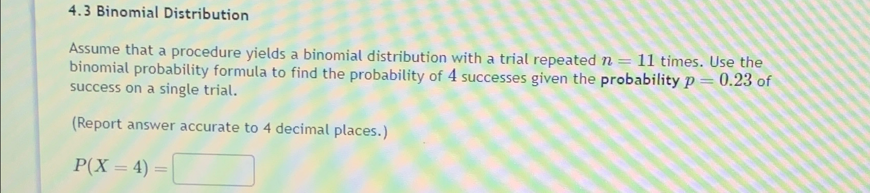 Solved 4.3 ﻿Binomial DistributionAssume that a procedure | Chegg.com