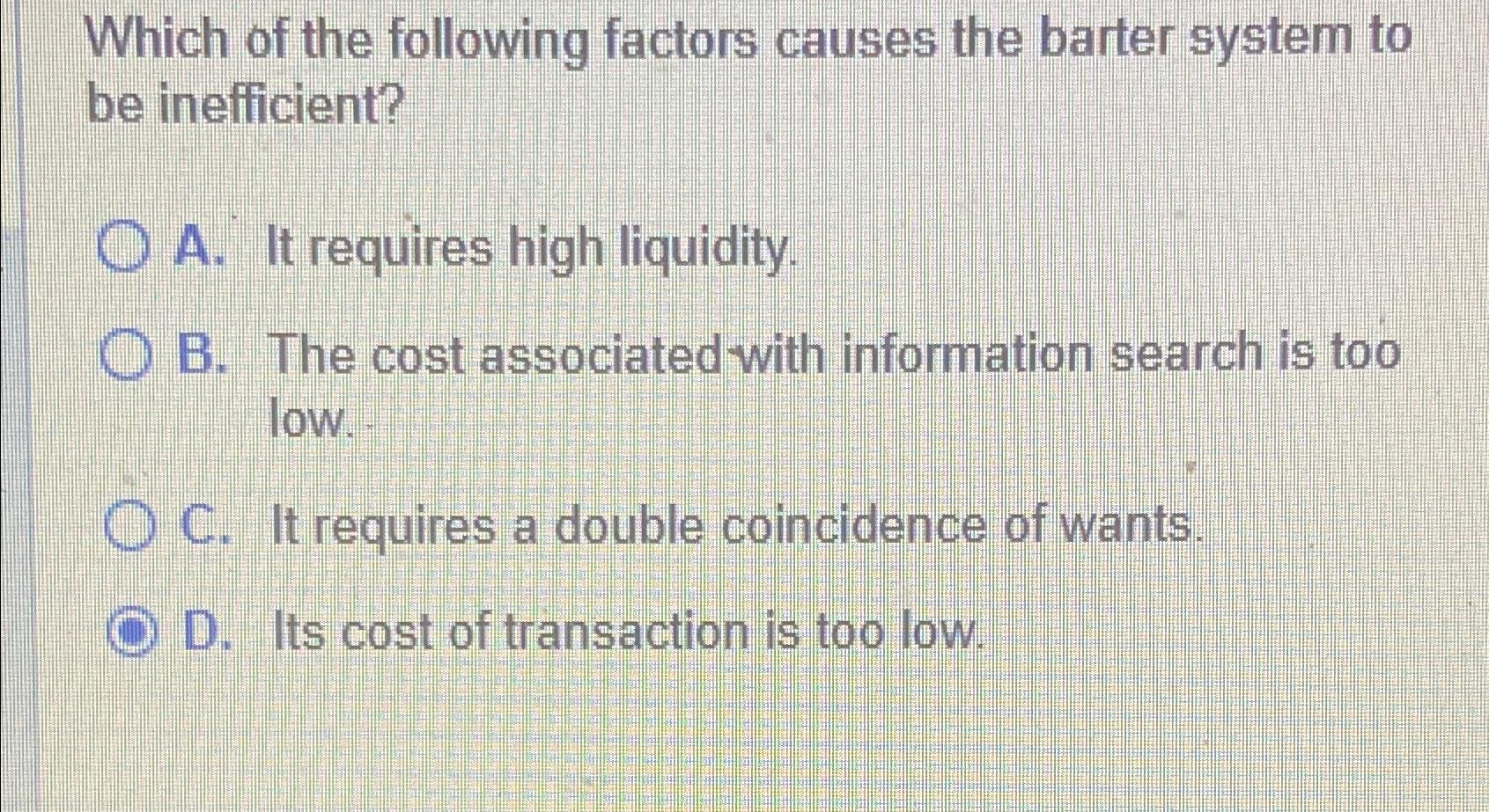 Solved Which of the following factors causes the barter | Chegg.com