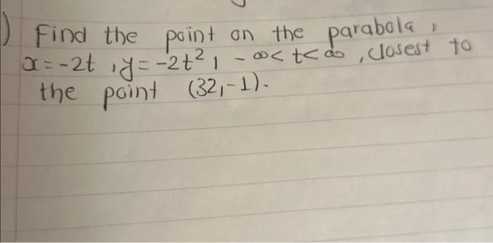 Solved Find The Point On The Parabola X −2t Y −2t2 −∞