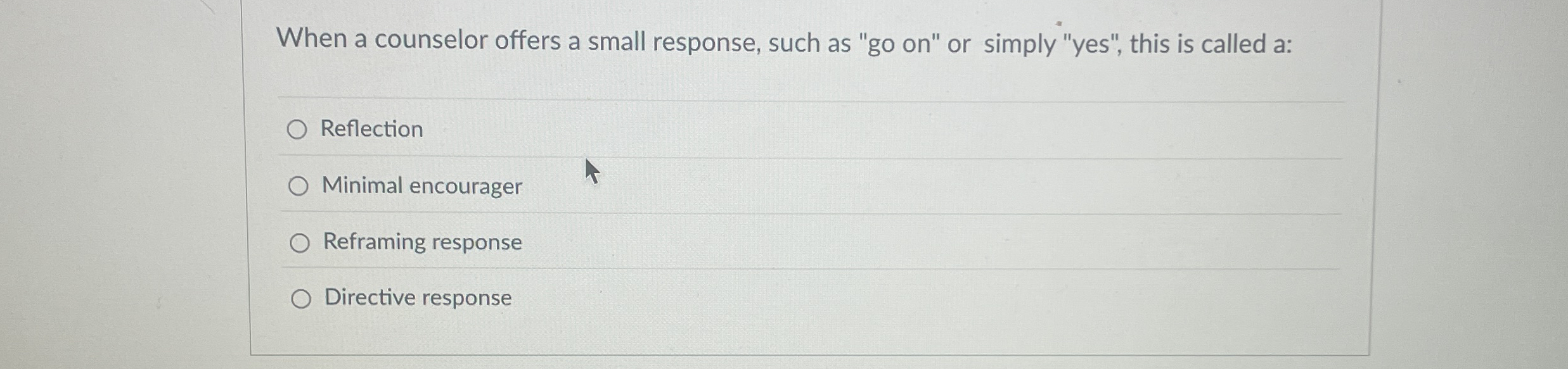 Solved When a counselor offers a small response, such as "go | Chegg.com
