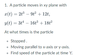Solved 1. A particle moves in xy plane with x(t) = 2t³ - 9t² | Chegg.com
