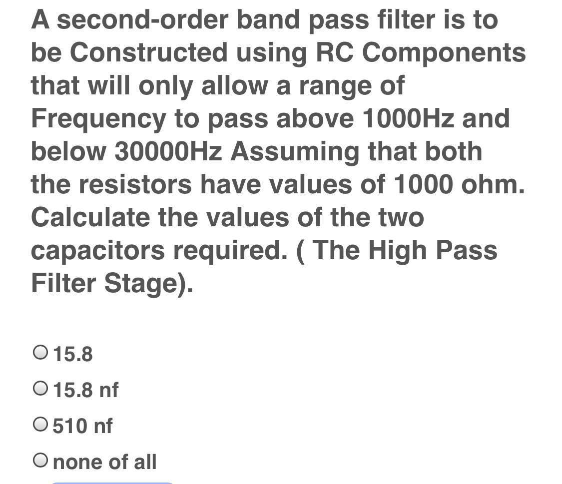 Solved A second-order band pass filter is to be Constructed | Chegg.com