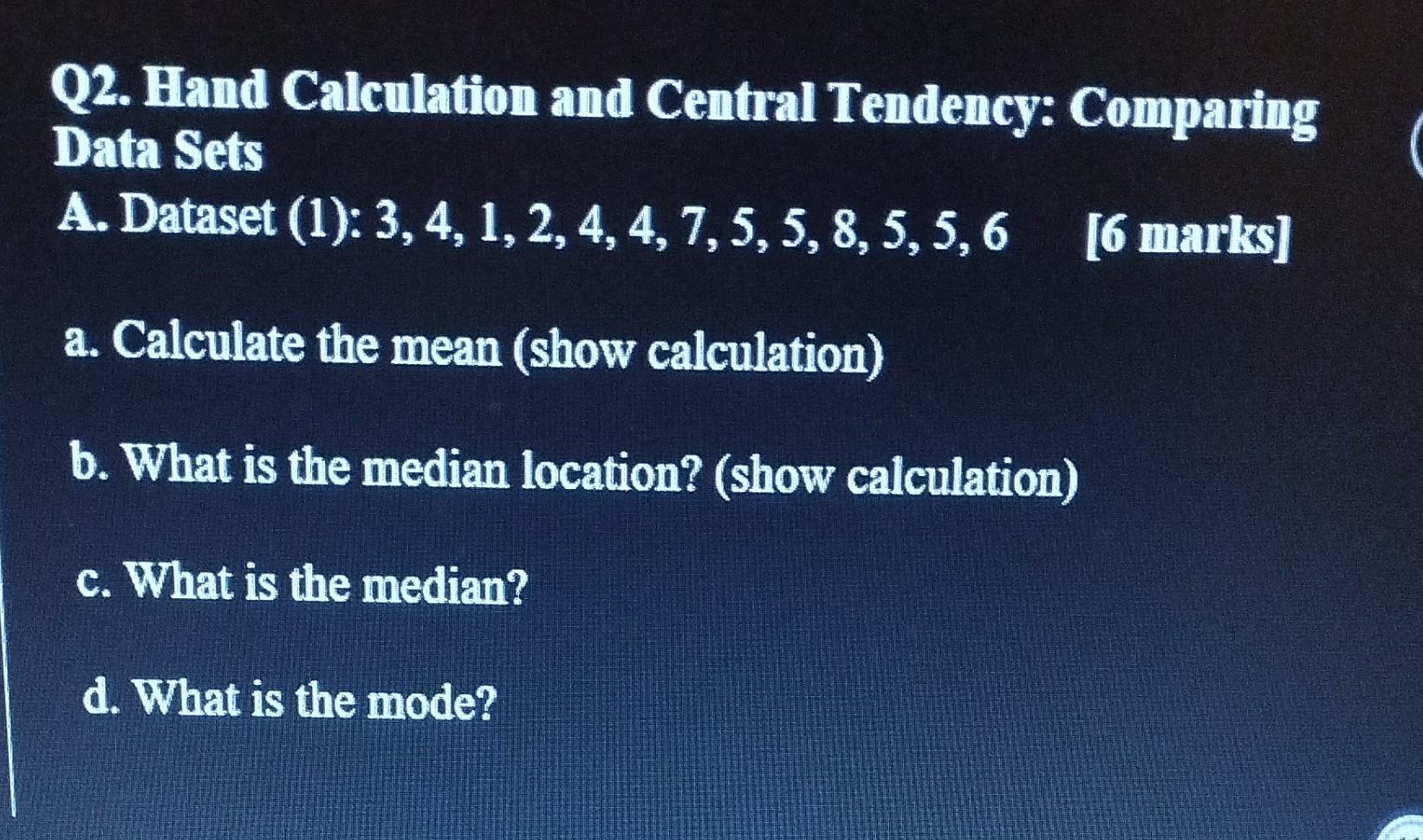 Solved B. Dataset (2): 0,1,1,1,1,7,7,8,0,0,1,8,8,8 [6 marks] | Chegg.com