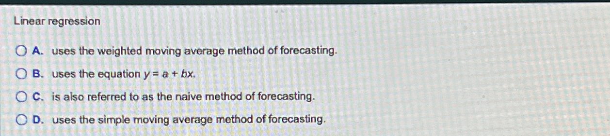 Solved Linear regressionA. ﻿uses the weighted moving average | Chegg.com