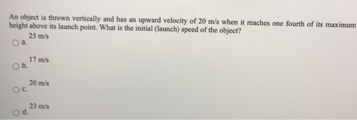 Solved An object is thrown vertically and has an upward | Chegg.com