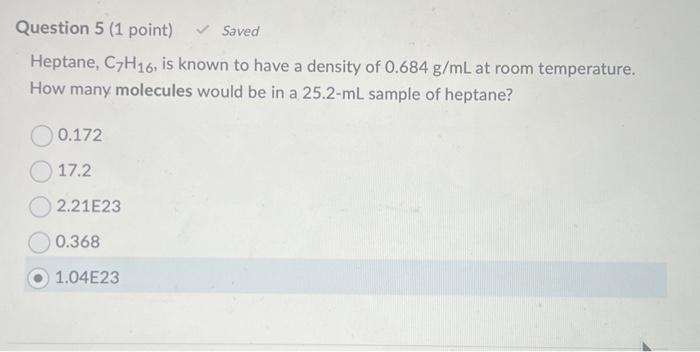Solved Heptane, C7H16, is known to have a density of 0.684 | Chegg.com