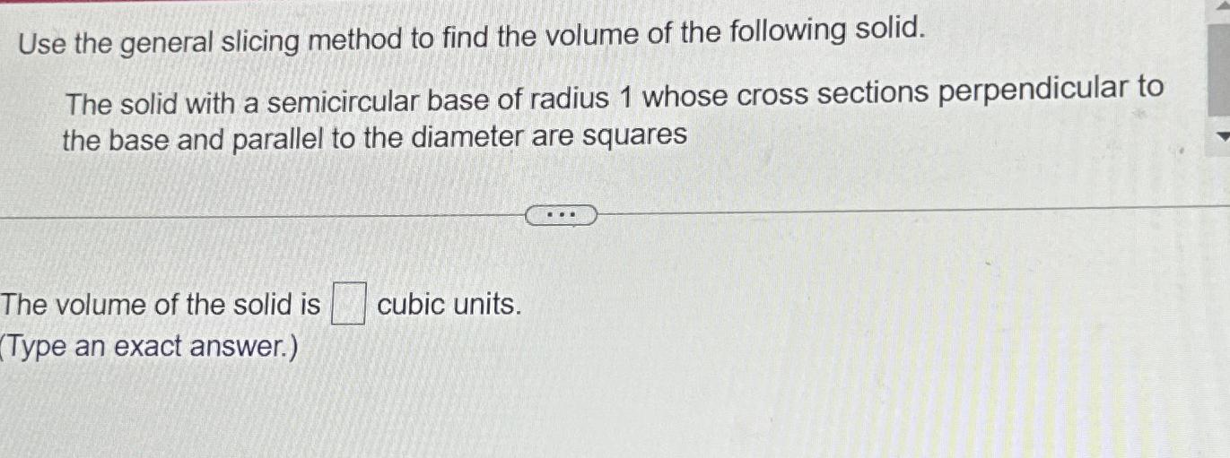 Solved Use the general slicing method to find the volume of | Chegg.com