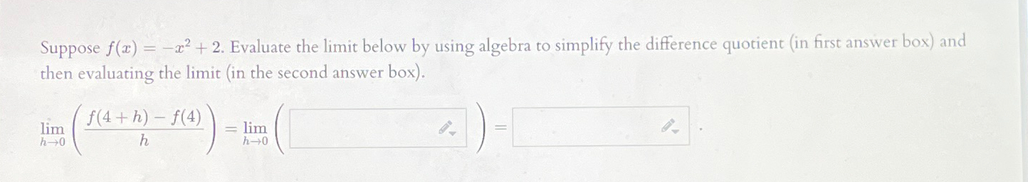 Solved Suppose f(x)=-x2+2. ﻿Evaluate the limit below by | Chegg.com
