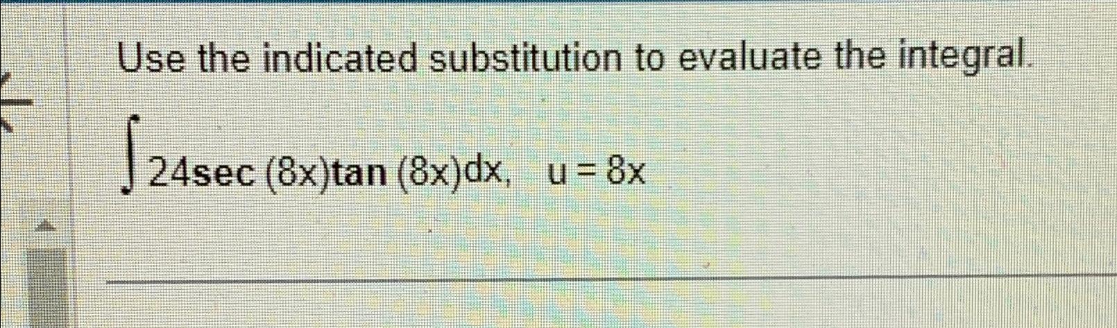 Solved Use the indicated substitution to evaluate the | Chegg.com