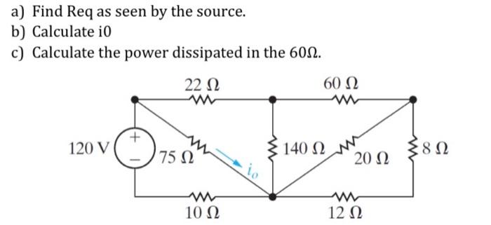 Solved a) Find Req as seen by the source. b) Calculate 10 c) | Chegg.com