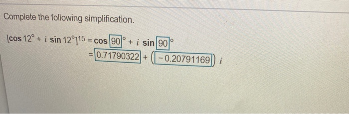 Solved Complete the following simplification. [cos 12° + i | Chegg.com
