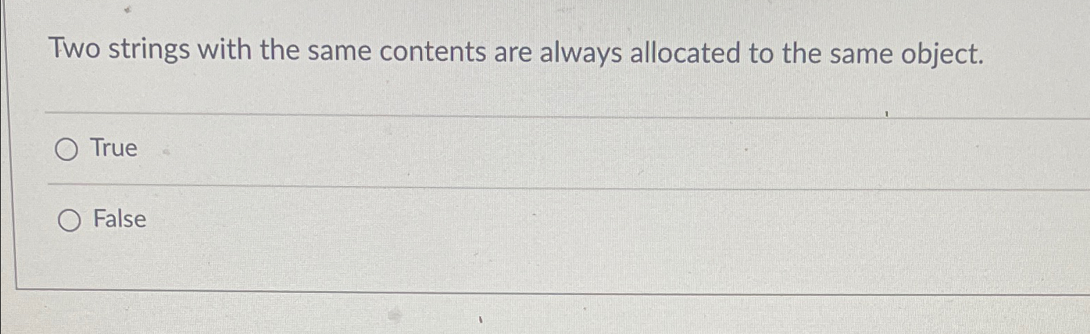 Solved Two strings with the same contents are always | Chegg.com