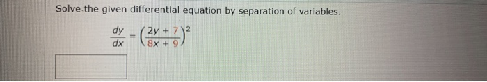 Solved Solve the given differential equation by separation | Chegg.com