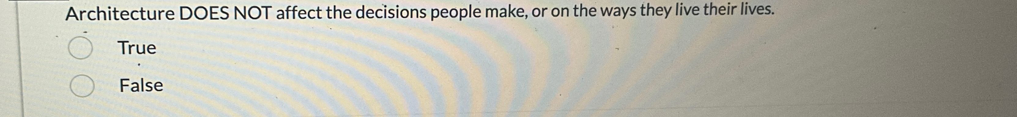 Solved Architecture DOES NOT affect the decisions people | Chegg.com