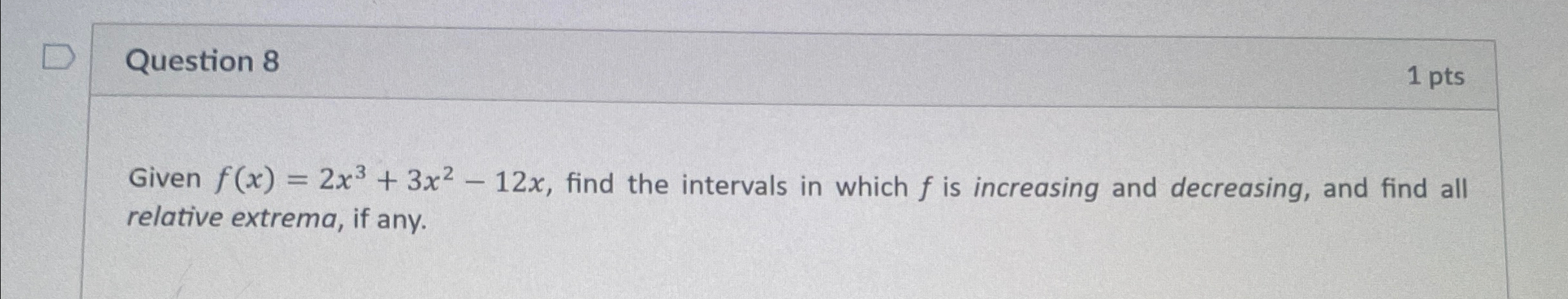 Solved Question 81 ﻿ptsGiven f(x)=2x3+3x2-12x, ﻿find the | Chegg.com