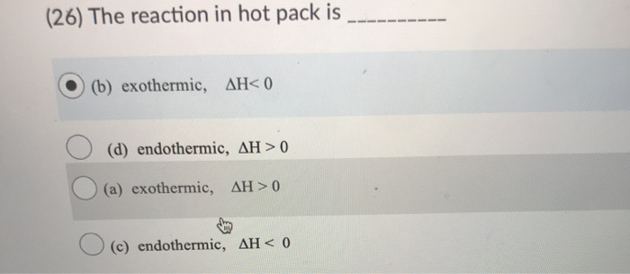 Solved (26) The reaction in hot pack is O (b) exothermic, | Chegg.com