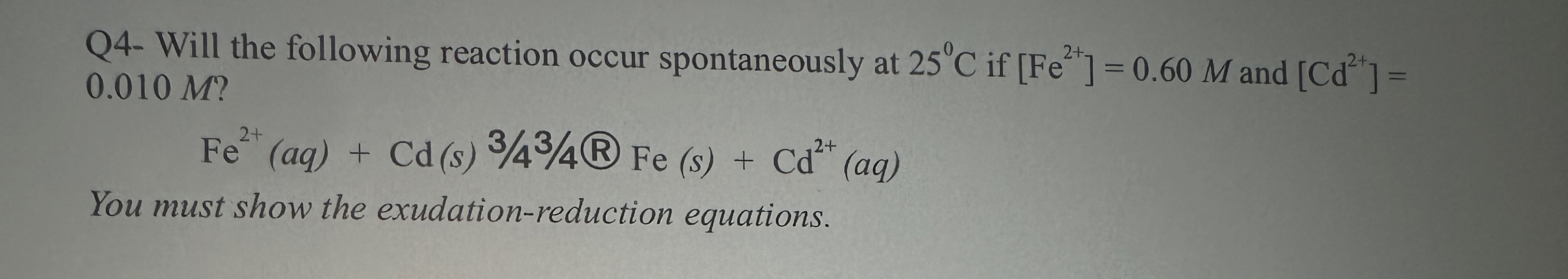 Solved Q4- ﻿Will the following reaction occur spontaneously | Chegg.com