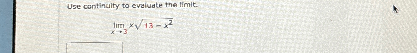 Solved Use continuity to evaluate the limit.limx→3x13-x22 | Chegg.com