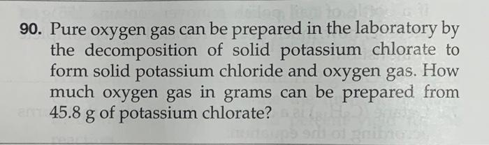 Solved 90. Pure oxygen gas can be prepared in the laboratory | Chegg.com