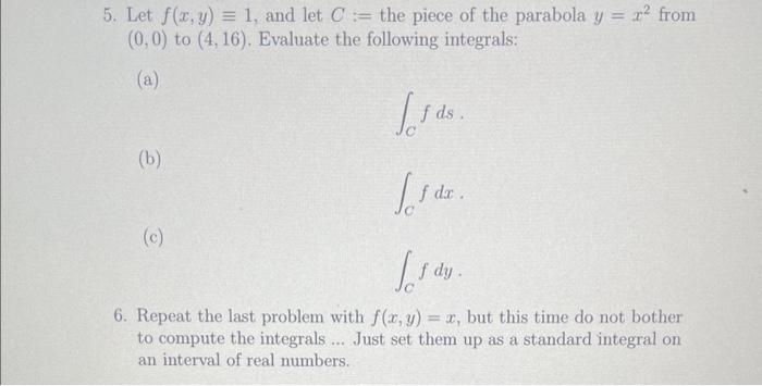 Solved 5. Let f(x,y)≡1, and let C:= the piece of the | Chegg.com