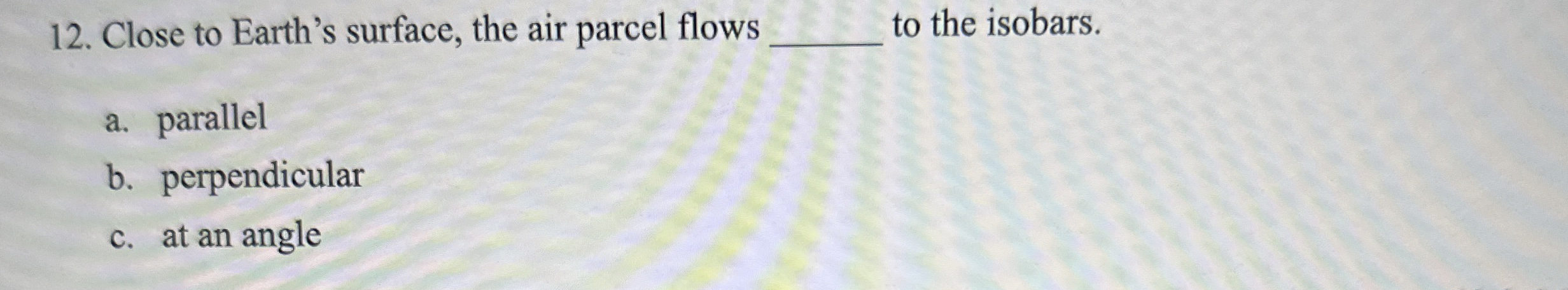 Solved Close to Earth's surface, the air parcel flows q, ﻿to | Chegg.com