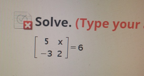 Solved XL Solve. (Type your 5 x = 6 - -32 | Chegg.com