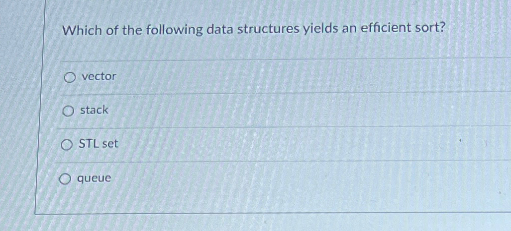 Solved Which of the following data structures yields an | Chegg.com