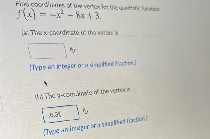 Solved Find coordinates of the vertex for the quadratic | Chegg.com
