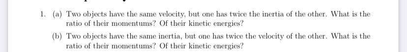 Solved (a) ﻿Two objects have the same velocity, but one has | Chegg.com